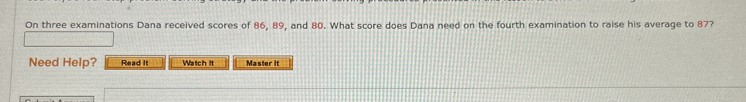 Solved On three examinations Dana received scores of 86,89, | Chegg.com