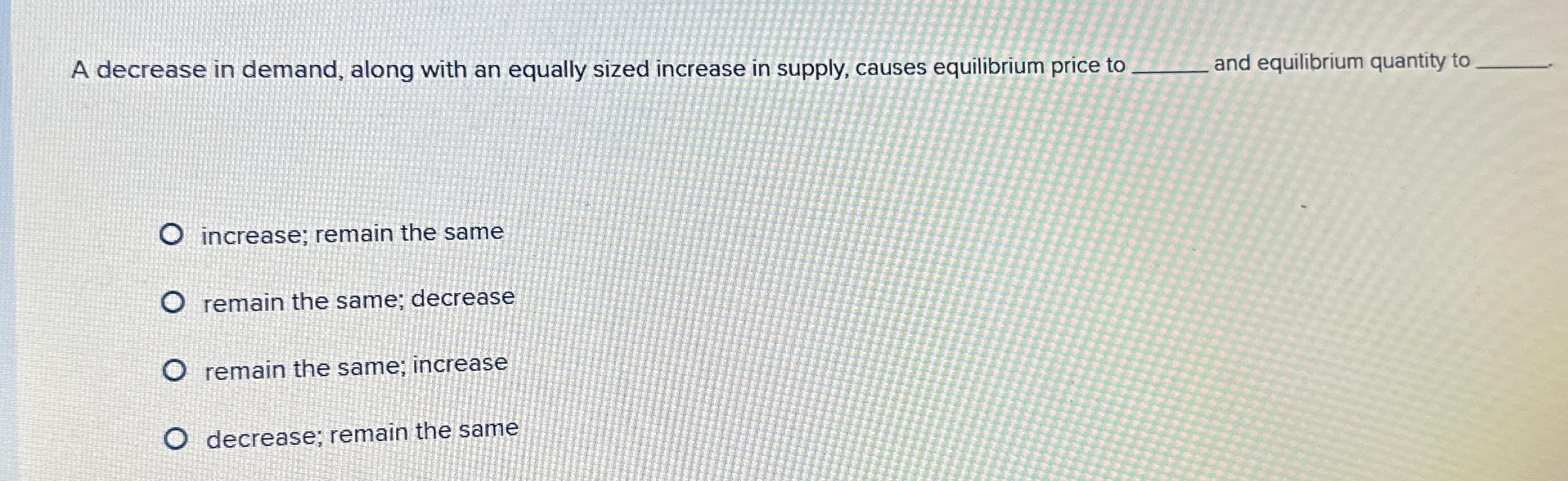 Solved A decrease in demand, along with an equally sized | Chegg.com