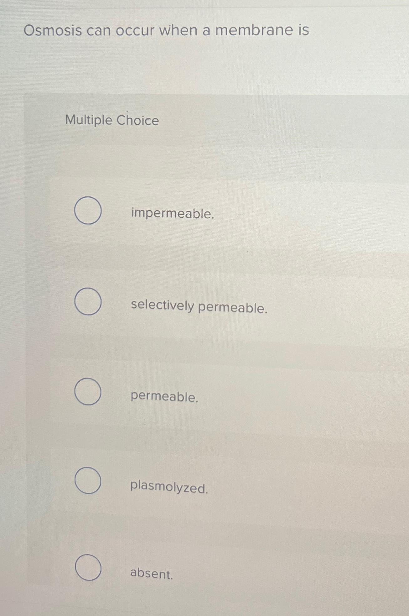 Solved Osmosis can occur when a membrane isMultiple | Chegg.com