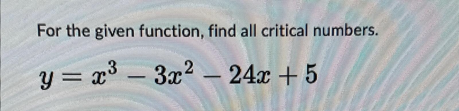 Solved For the given function, find all critical | Chegg.com