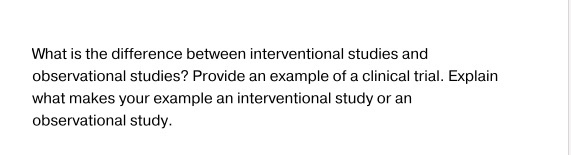Solved What is the difference between interventional studies | Chegg.com
