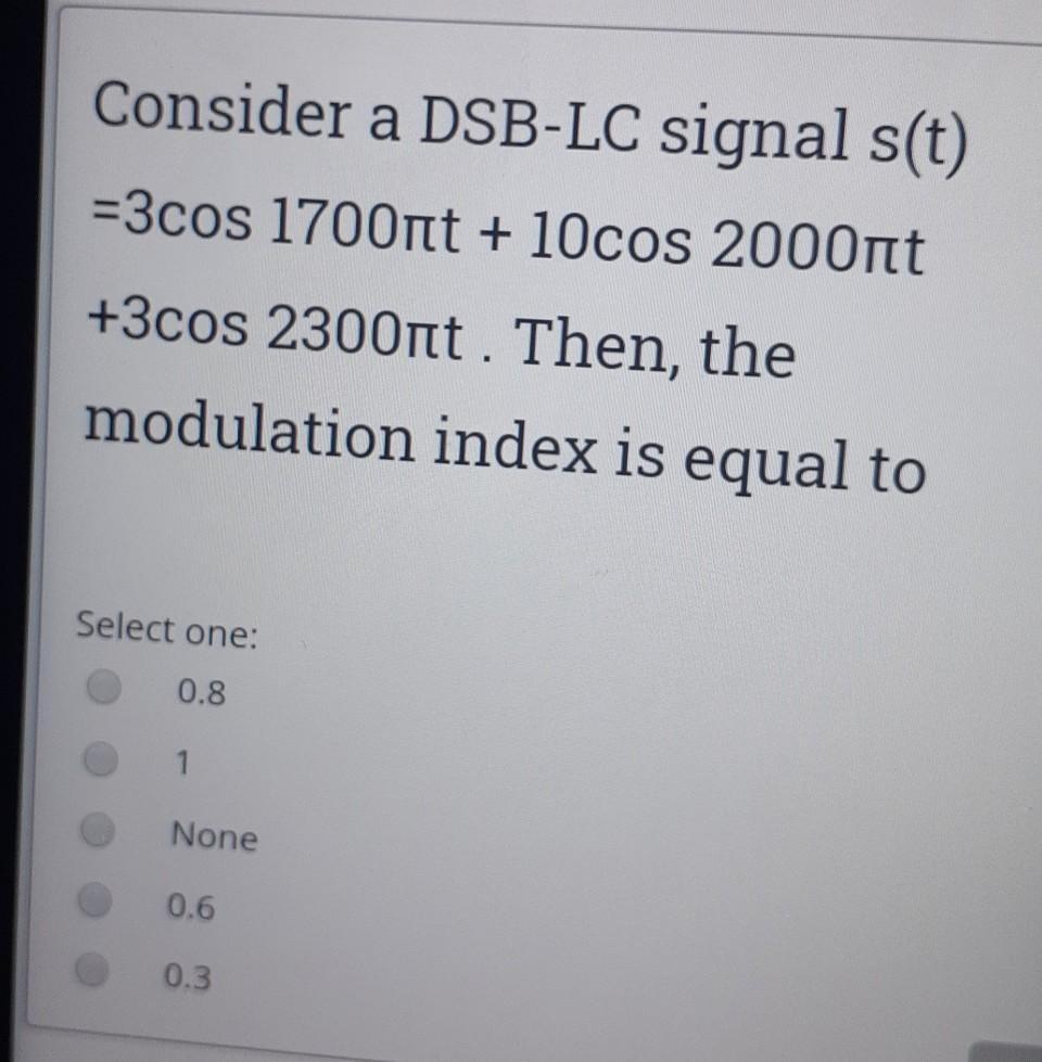 Solved Consider a DSB-LC signal s(t) =3cos 1700nt + 10cos | Chegg.com