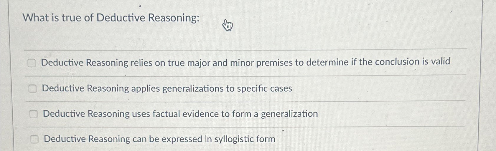 Solved What is true of Deductive Reasoning:Deductive | Chegg.com