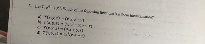 Solved 3. Let T:R3→R3. Which of the following functions is a | Chegg.com