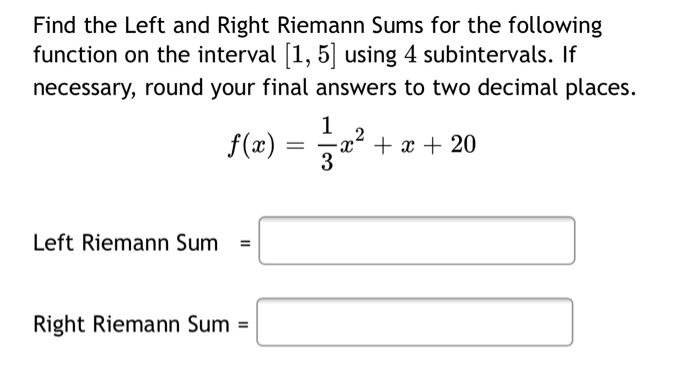 Solved Find the Left and Right Riemann Sums for the | Chegg.com