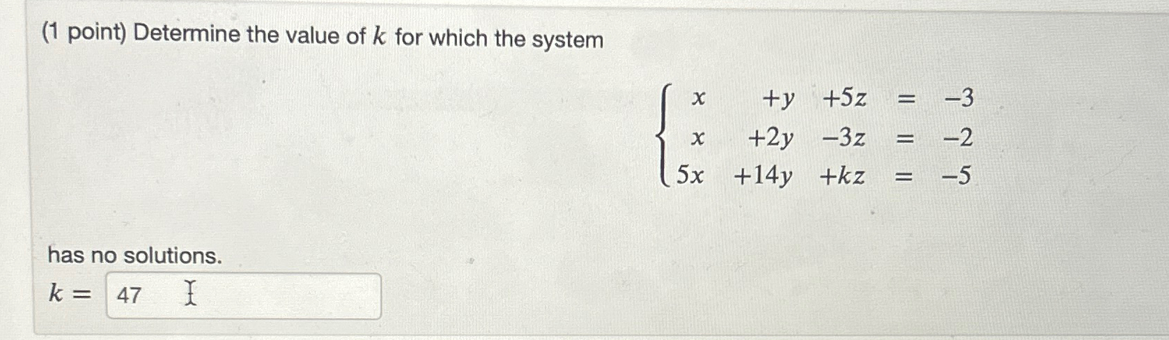 Solved (1 ﻿point) ﻿Determine the value of k ﻿for which the | Chegg.com