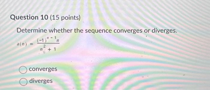 Solved Determine whether the sequence converges or diverges. | Chegg.com