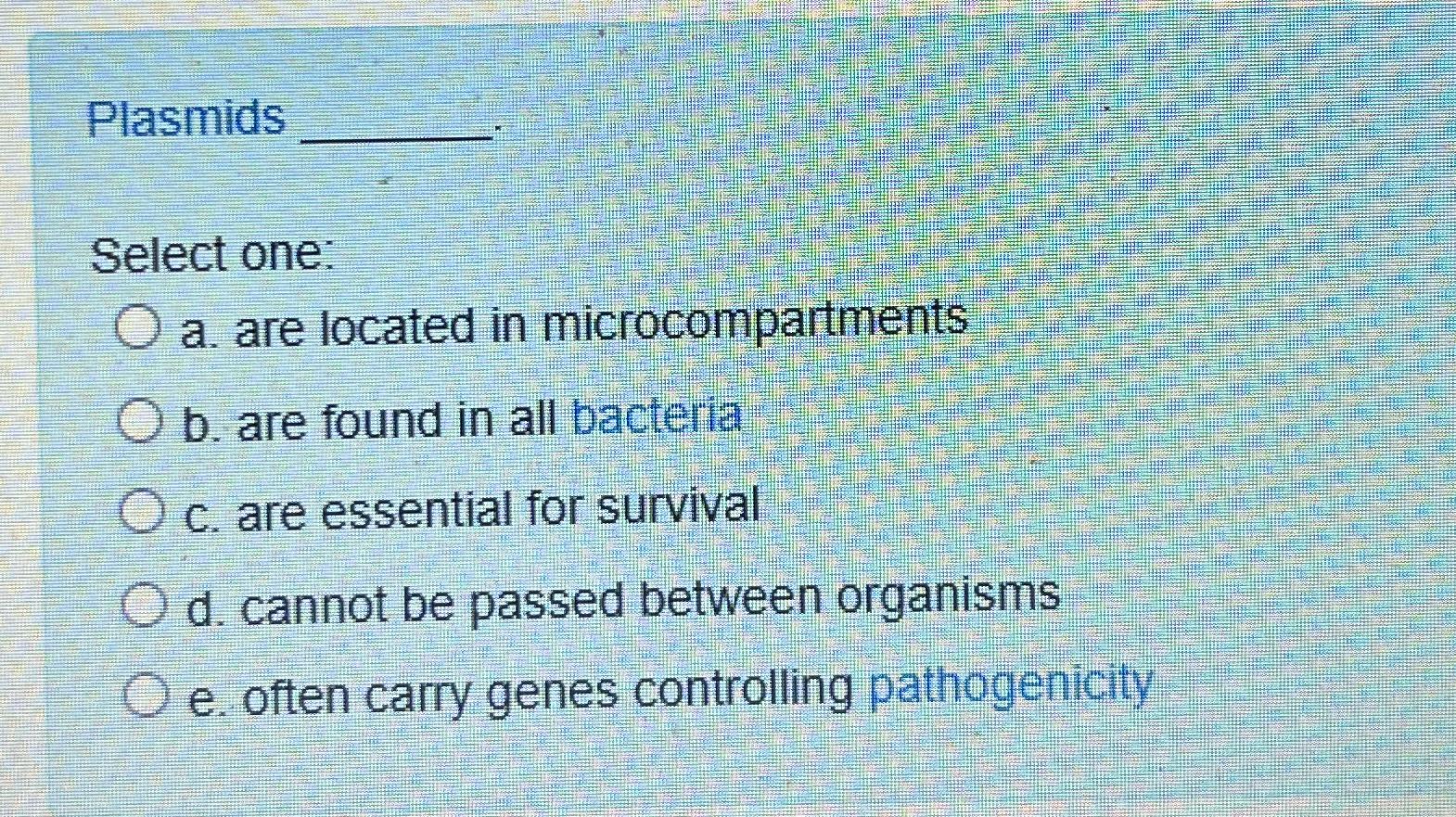 Solved PlasmidsSelect one:a. ﻿are located in | Chegg.com