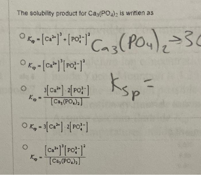 Solved The solubility product for Ca3(PO4)2 is writien as | Chegg.com