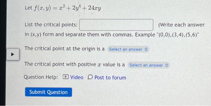 Solved Let f(x,y)=x2+2y4+24xy List the critical points: | Chegg.com