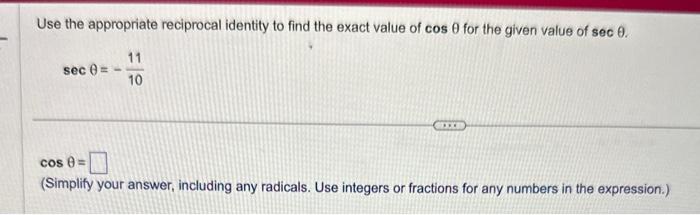 Solved Use the appropriate reciprocal identity to find the | Chegg.com