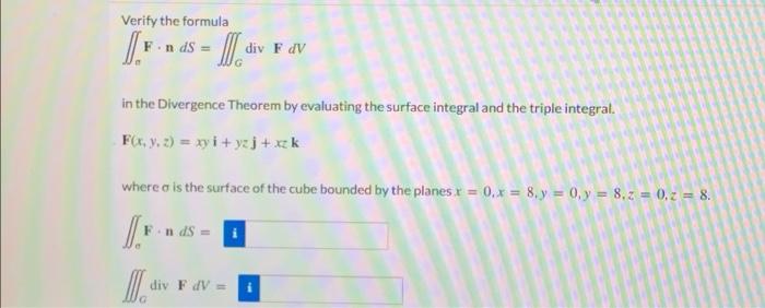 Solved Verify the formula [ Fin ds = div F DV in the | Chegg.com