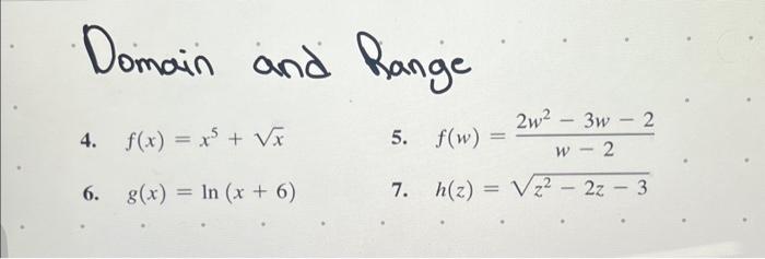 Solved Domain and Range 4. f(x)=x5+x 5. f(w)=w−22w2−3w−2 6. | Chegg.com