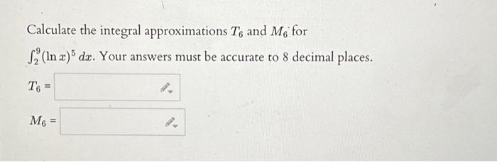 Solved Calculate the integral approximations T6 and M6 for | Chegg.com