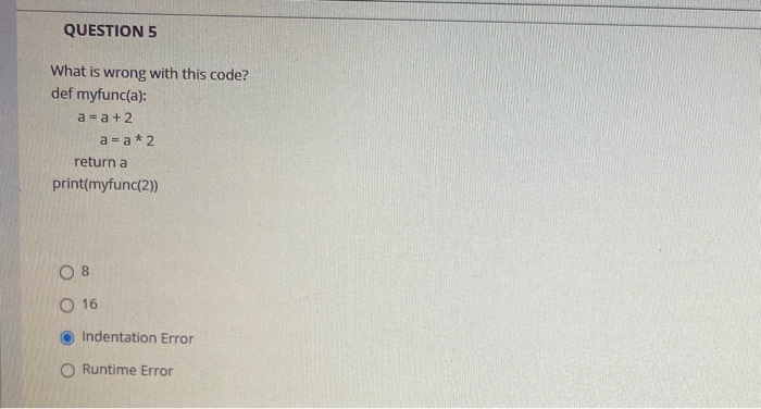 Solved QUESTION 5 What is wrong with this code? def | Chegg.com