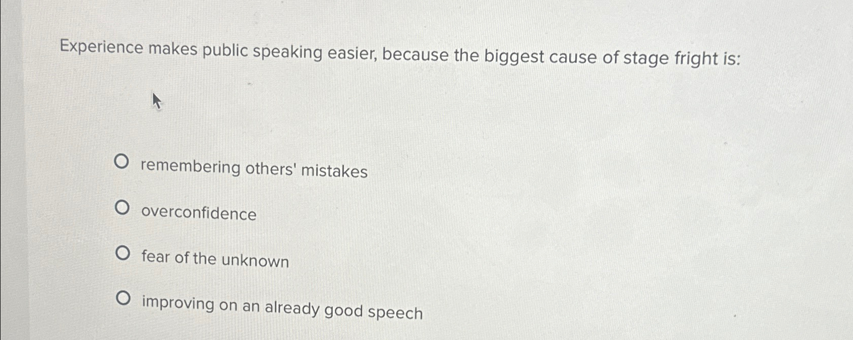 Solved Experience makes public speaking easier, because the | Chegg.com