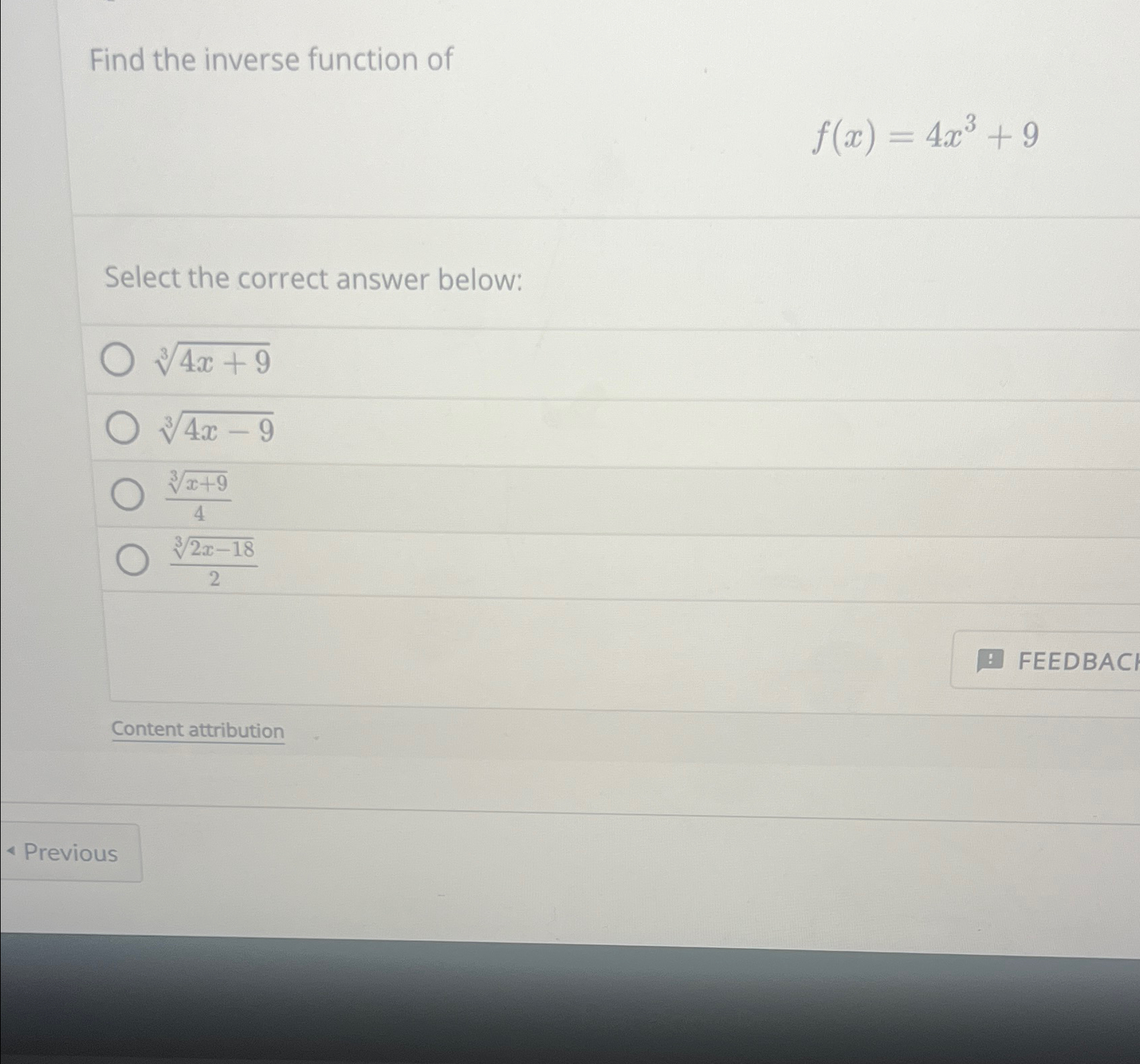 Solved Find the inverse function off(x)=4x3+9Select the | Chegg.com