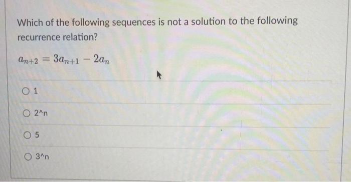 Solved Which of the following sequences is not a solution to | Chegg.com