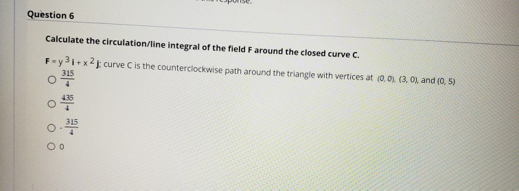 Solved Question 6 Calculate the circulation/line integral of | Chegg.com