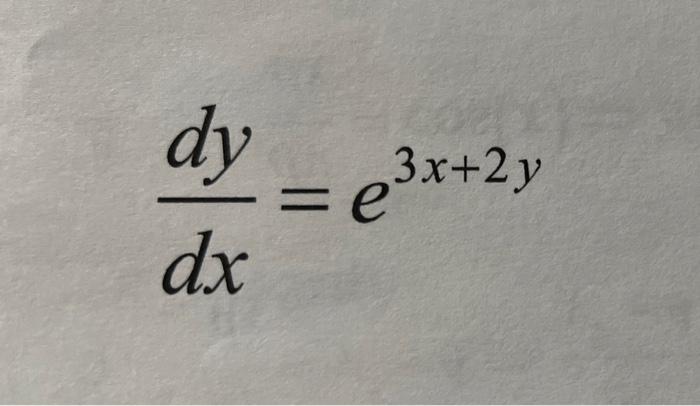 Solved dxdy=e3x+2y | Chegg.com