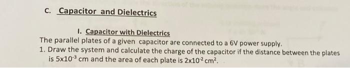 Solved C. Capacitor and Dielectrics I. Capacitor with | Chegg.com