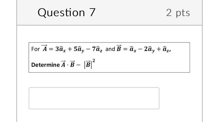 Solved For A=3ax+5ay−7az and B=ax−2ay+az Determine | Chegg.com