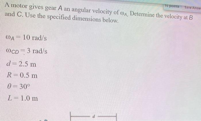 Solved 10 points Save Answ A motor gives gear A an angular | Chegg.com