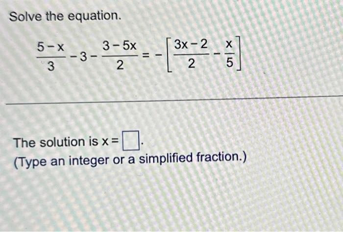 Solved Solve the equation. 35−x−3−23−5x=−[23x−2−5x] The | Chegg.com