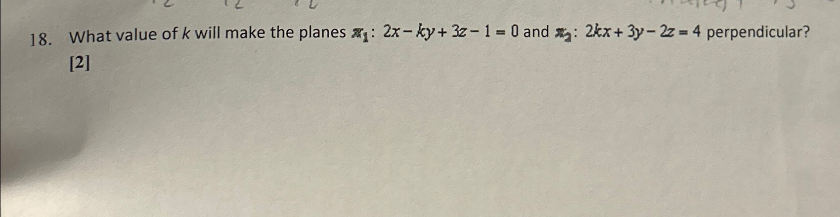 Solved What value of k ﻿will make the planes x1:2x-ky+3z-1=0 | Chegg.com