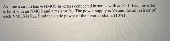 Solved Assume a circuit has m NMOS inverters connected in | Chegg.com