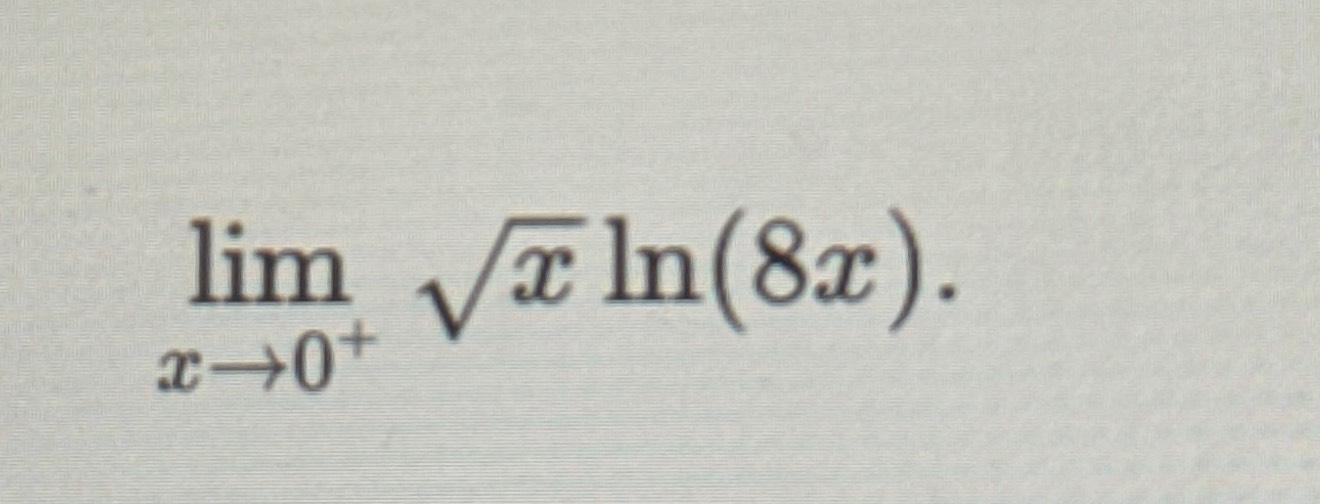 Solved limx→0+x2ln(8x) | Chegg.com