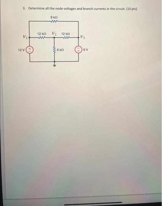 Solved 3. Determine all the node voltages and branch | Chegg.com Solved 3. Determine all the node voltages and branch | Chegg.com
