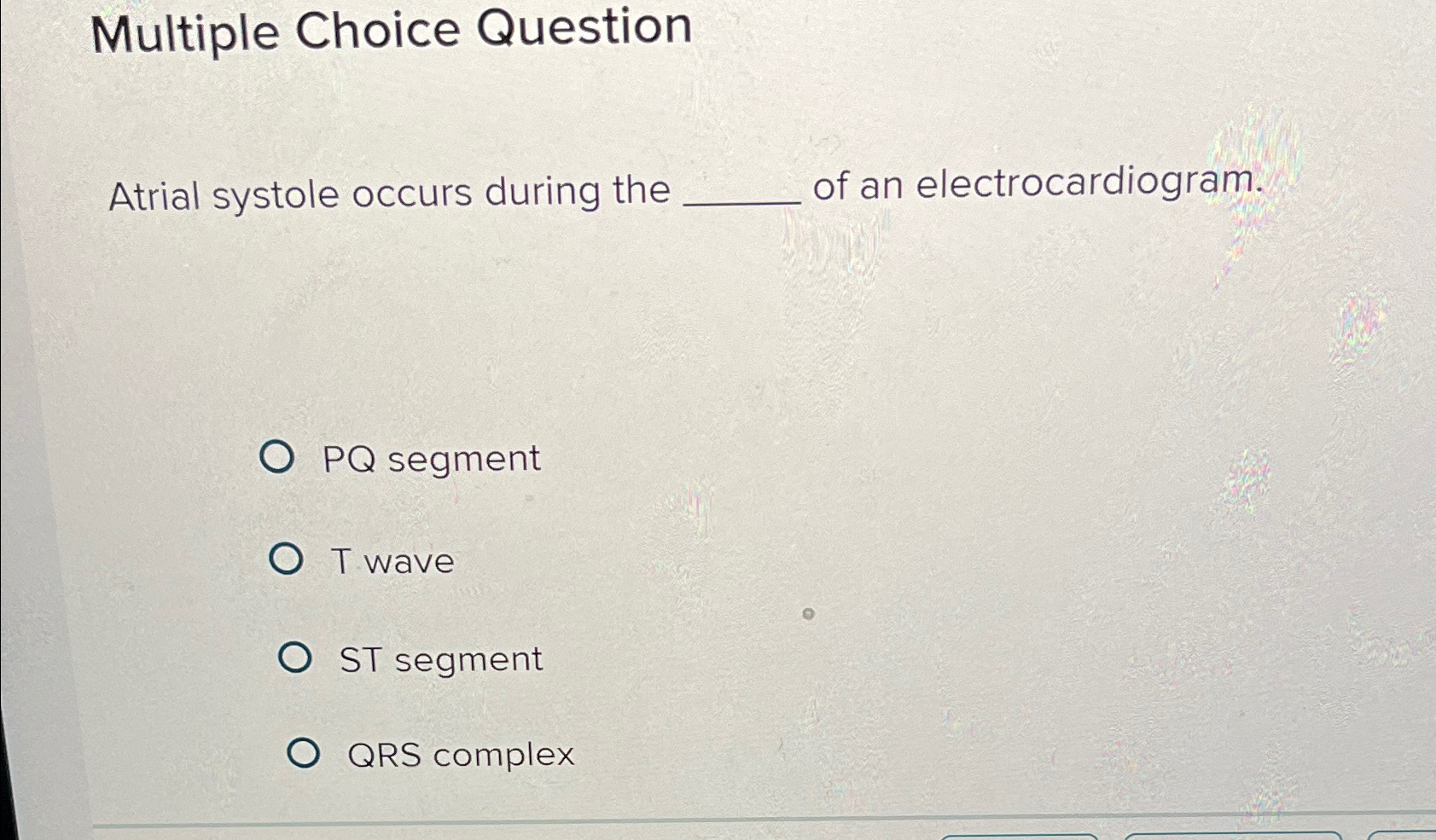 Solved Multiple Choice QuestionAtrial systole occurs during | Chegg.com