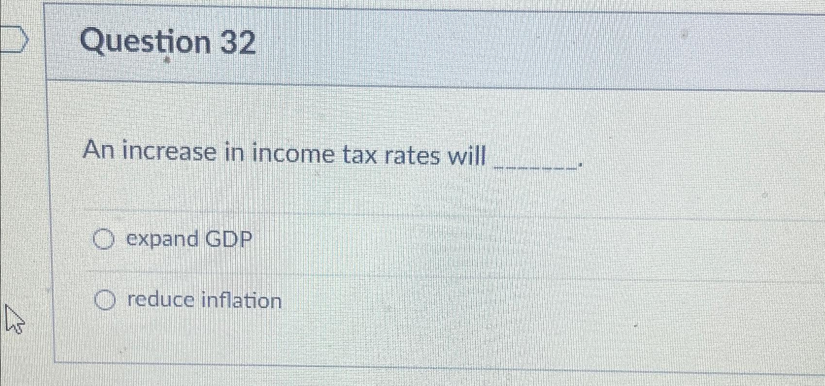 Solved Question 32An increase in income tax rates willexpand | Chegg.com