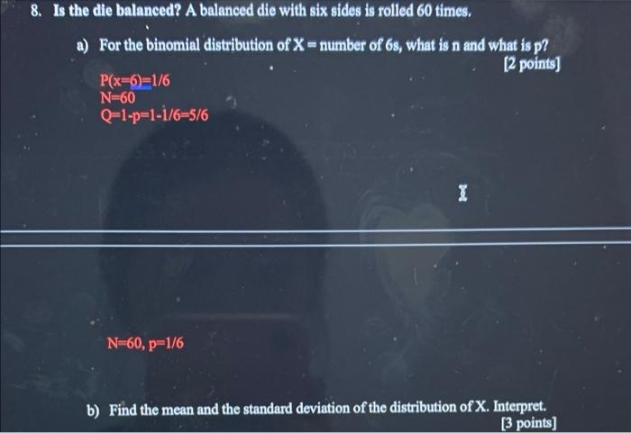 Solved 8. Is the die balanced? A balanced die with six sides | Chegg.com
