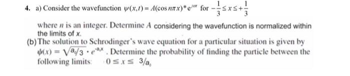 Solved 4. a) Consider the wavefunction ψ(x,t)=A(cosnπx)∗ejer | Chegg.com
