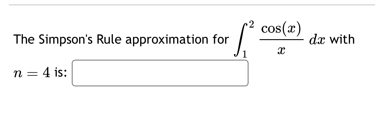Solved The Simpson's Rule approximation for ∫12cos(x)xdx | Chegg.com