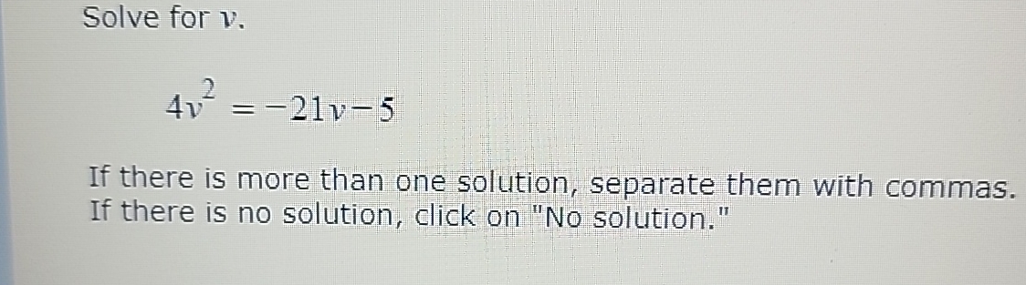 Solved Solve for v.4v2=-21v-5If there is more than one | Chegg.com