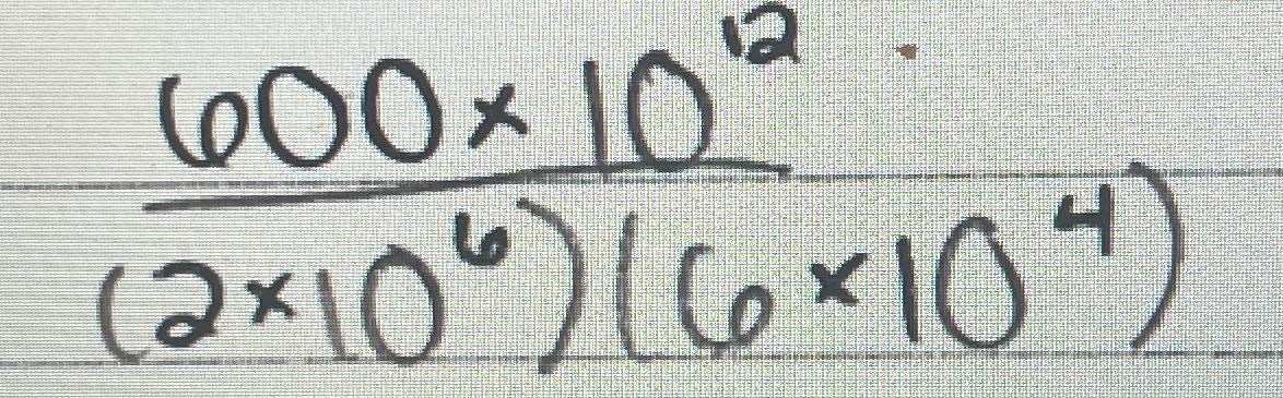 Solved 600×1012(2×106)(6×104) ﻿Write answer in scientific | Chegg.com