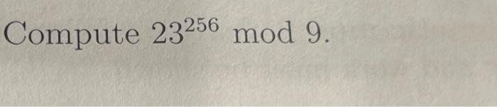 Solved Compute 23256mod9. | Chegg.com