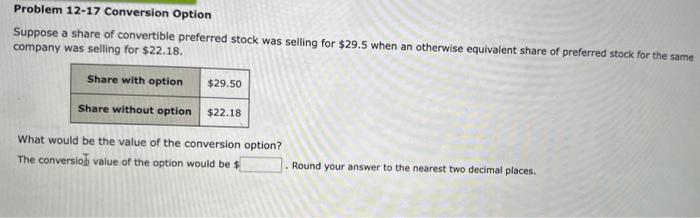 Solved Problem 12-17 Conversion Option Suppose a share of | Chegg.com