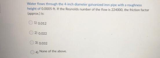 Solved Water flows through the 4-inch diameter galvanized | Chegg.com