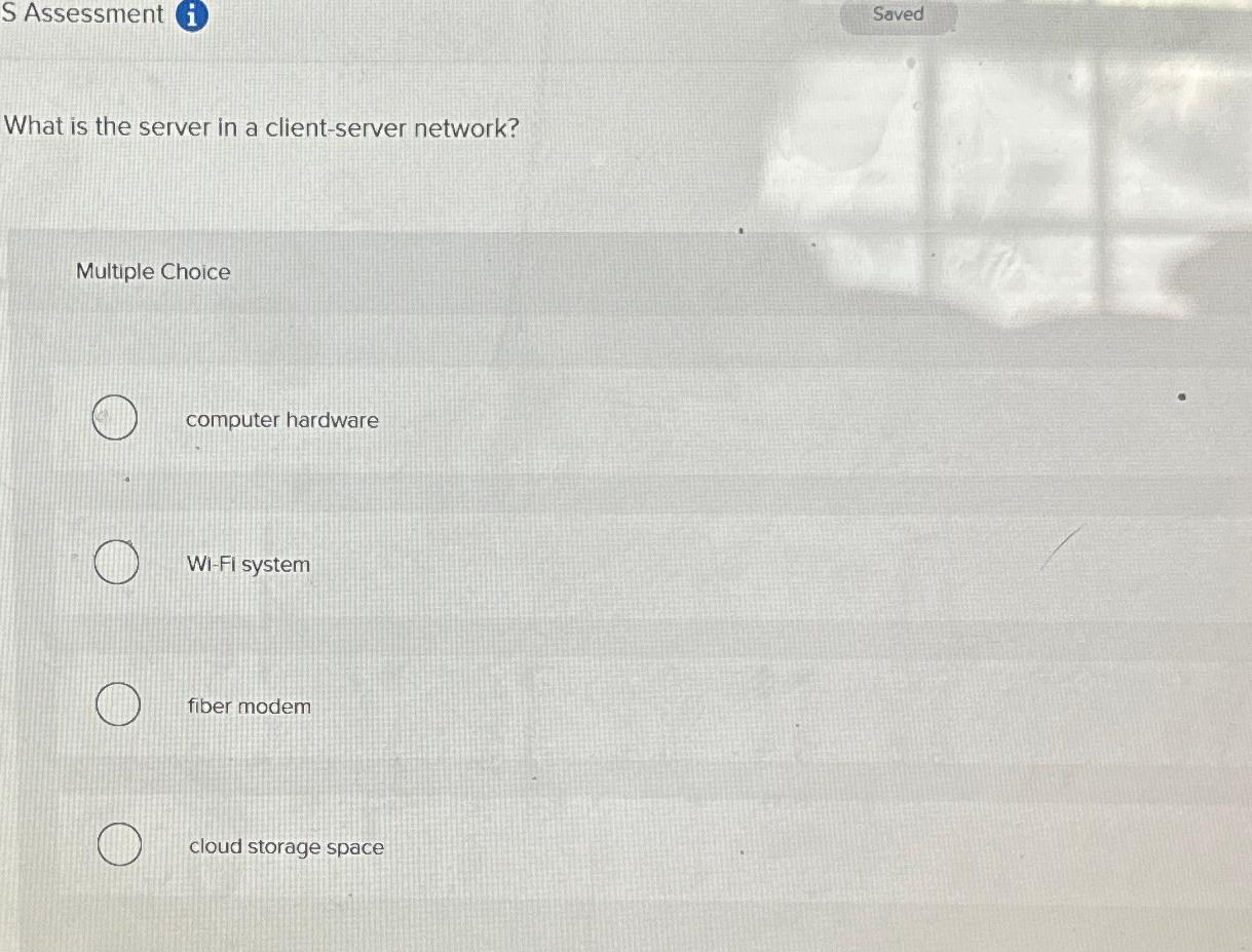 Solved S Assessment (i)SavedWhat is the server in a | Chegg.com
