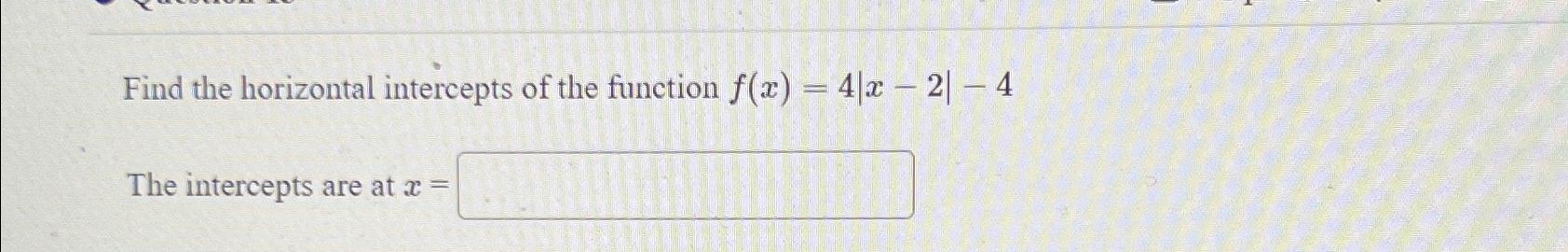 Solved Find the horizontal intercepts of the function | Chegg.com