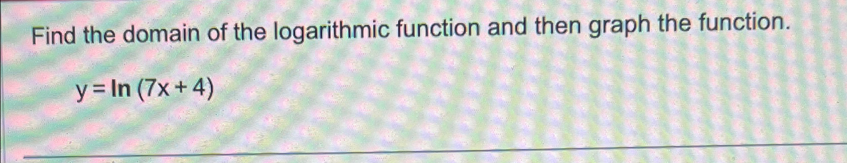 Solved Find the domain of the logarithmic function and then | Chegg.com