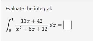 Solved Evaluate the integral.∫0111x+42x2+8x+12dx= | Chegg.com