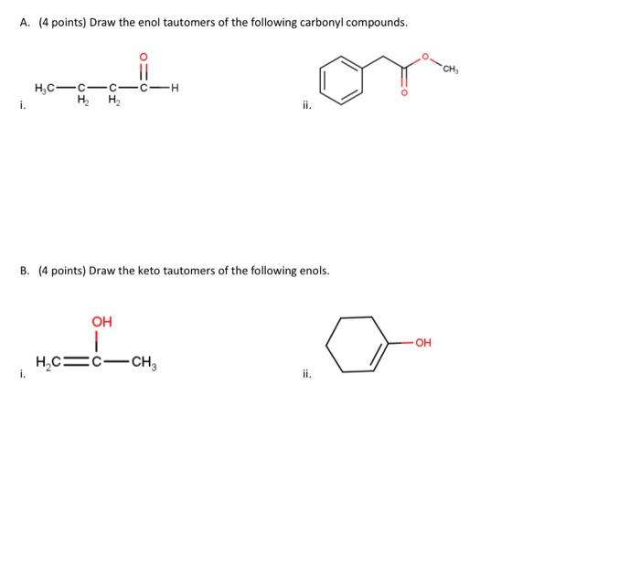 Solved A. (4 points) Draw the enol tautomers of the | Chegg.com