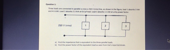 Solved Question 1: Three loads are connected in parallel a | Chegg.com