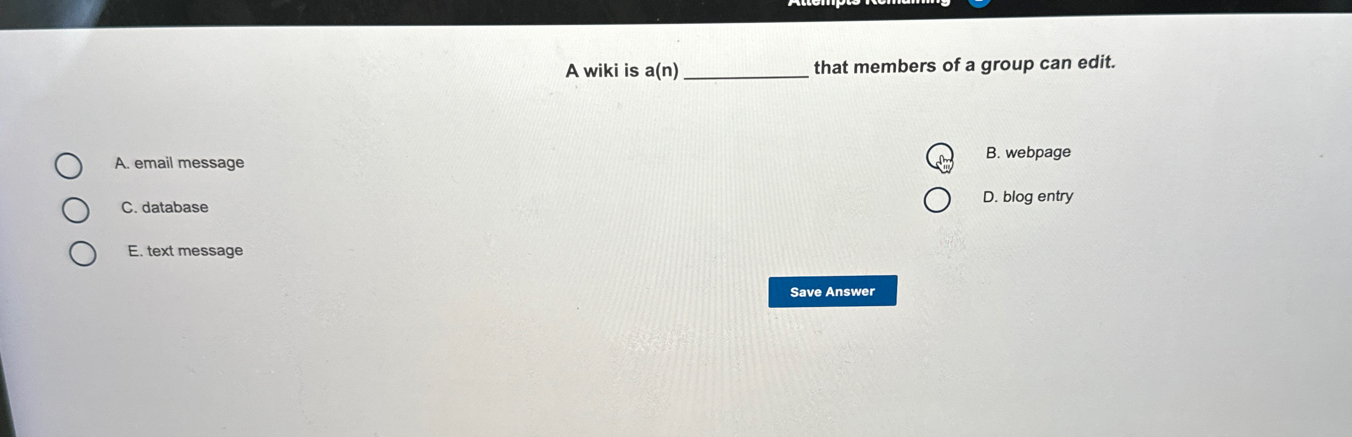 Solved A wiki is a(n) ﻿that members of a group can edit.A. | Chegg.com