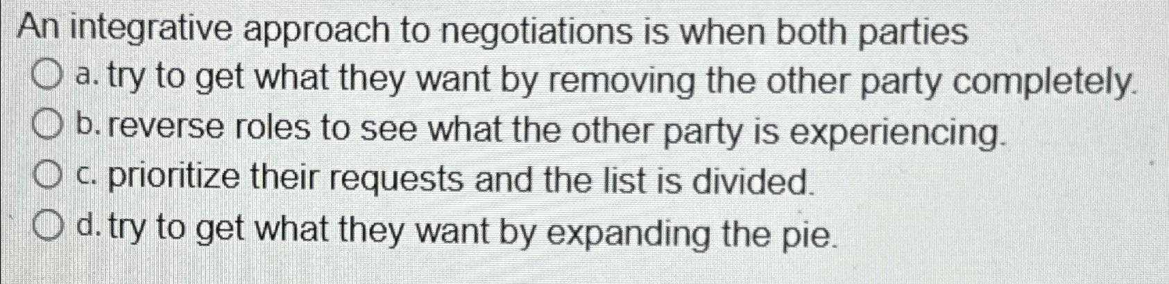 Solved An integrative approach to negotiations is when both | Chegg.com